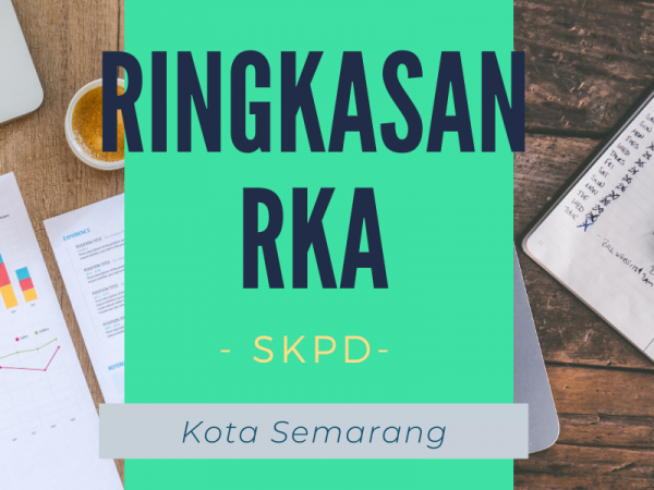 Ringkasan Rencana Kerja Anggaran Satuan Kerja Perangkat Daerah (RKA SKPD) Kota Semarang – PPID ...