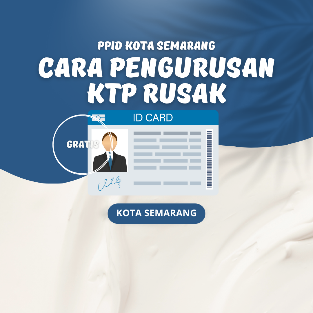 Pengurusan KTP Elektronik Rusak Kota Semarang - PPID Kota Semarang